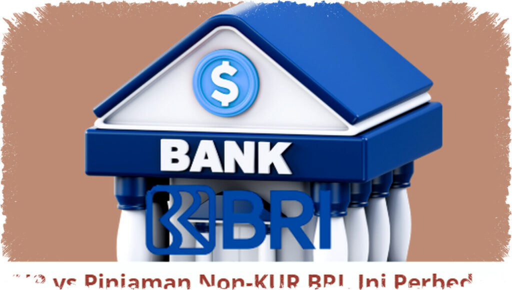 KUR vs Pinjaman Non-KUR BRI: Perbedaan Syarat, Bunga, dan Jenis ...